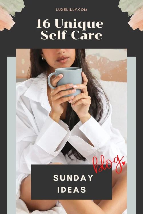 16 Unique Self-Care Sunday Ideas — Lilly & Co.