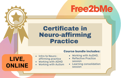 Certificate in Neuroaffirming Practice — Free2bMe