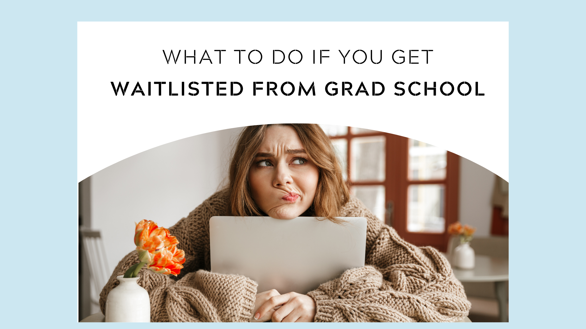 What to Do if you Get Waitlisted from Graduate School