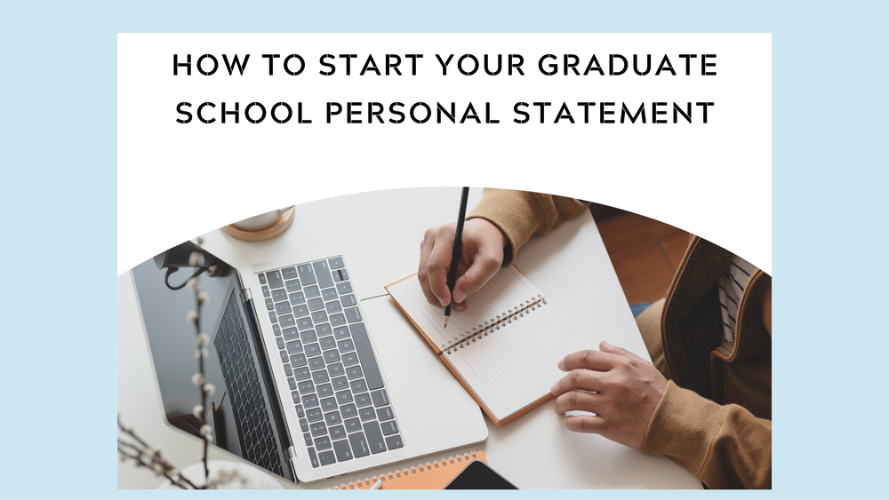 How to Start and Structure Your Graduate School Personal Statement