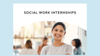 What You Need to Know About Social Work Internships