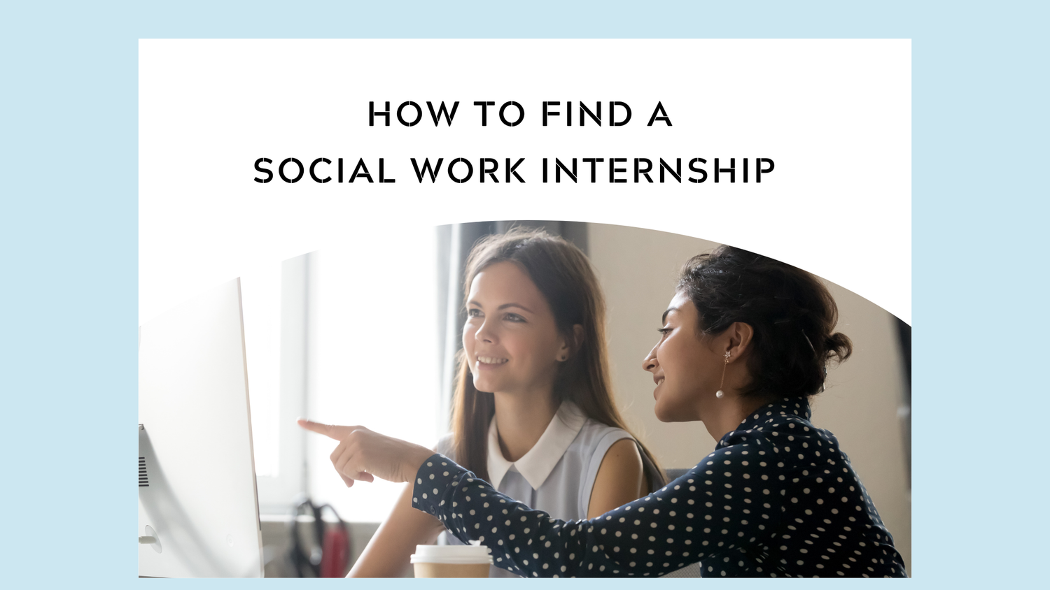 How to Find a Social Work Internship