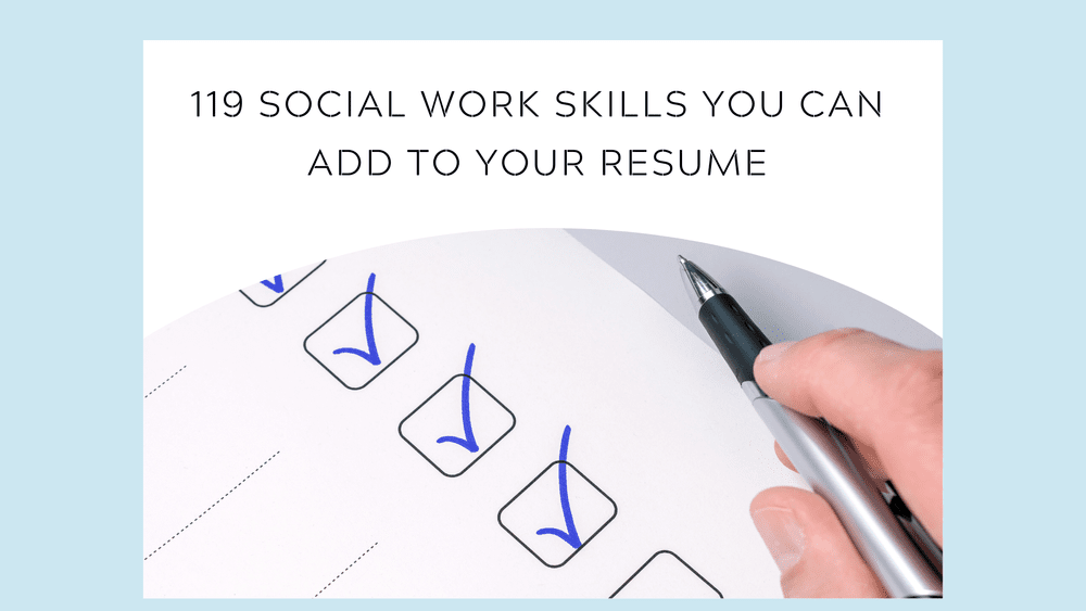 119 Social Work Skills You Can Add To Your Resume (A Comprehensive List)