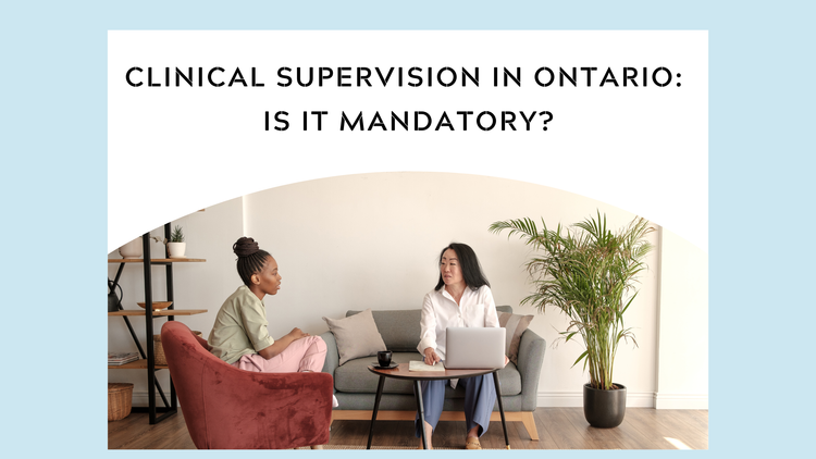 Clinical Supervision in Ontario: What Is It and Is It Required?