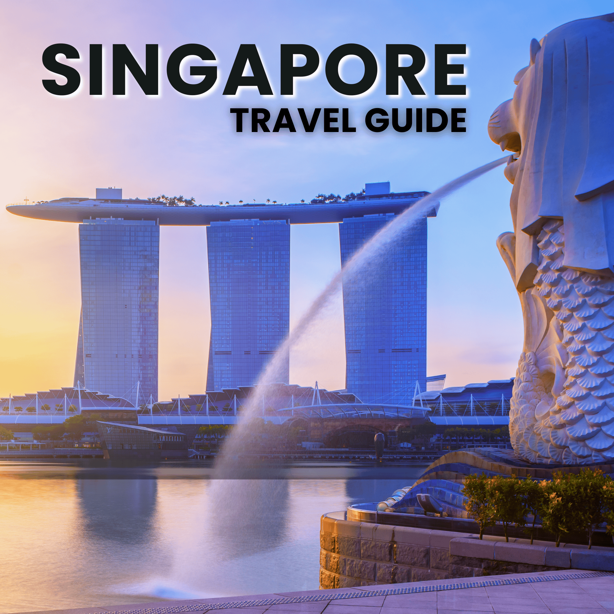 Ultimate Travel Guide to Singapore — Wanderlust Journey