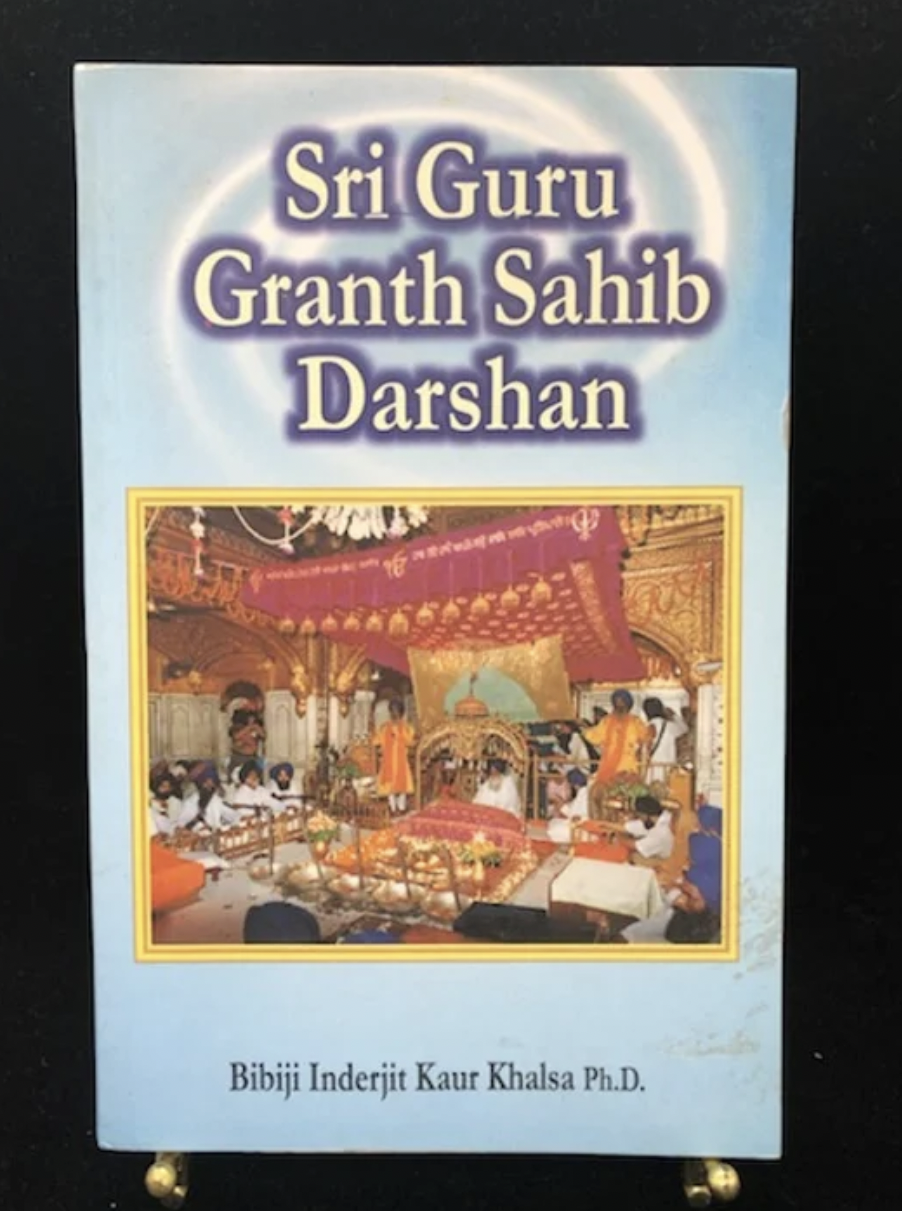 Siri Guru Granth Sahib Darshan (Bibiji Inderjit Kaur Khalsa, Ph.D ...