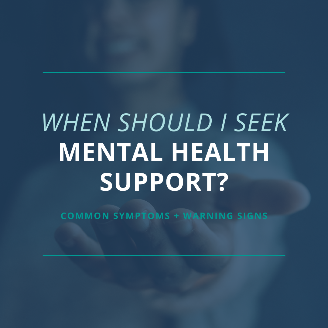When should I seek Mental Health Support? Common Symptoms and Warning ...