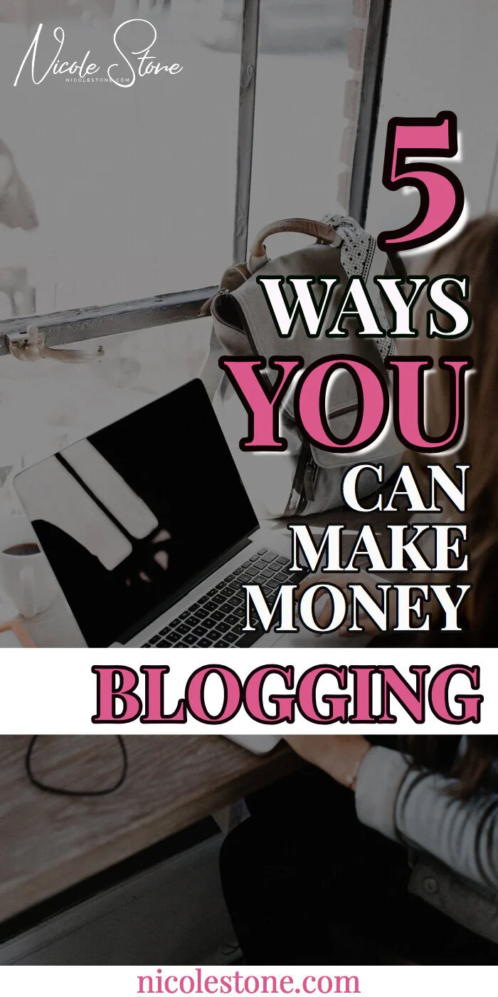 5 Awesome Ways Bloggers Make Money — Nicole Stone