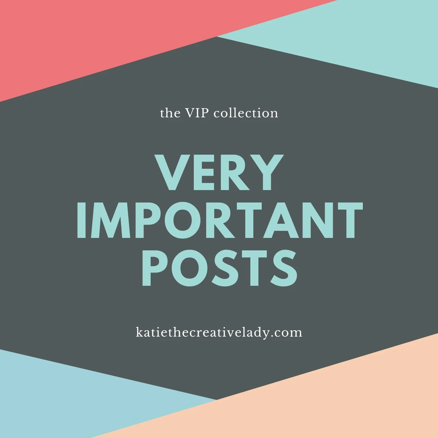 VIP - Very Important Posts — Katie the Creative Lady | Create, Capture ...