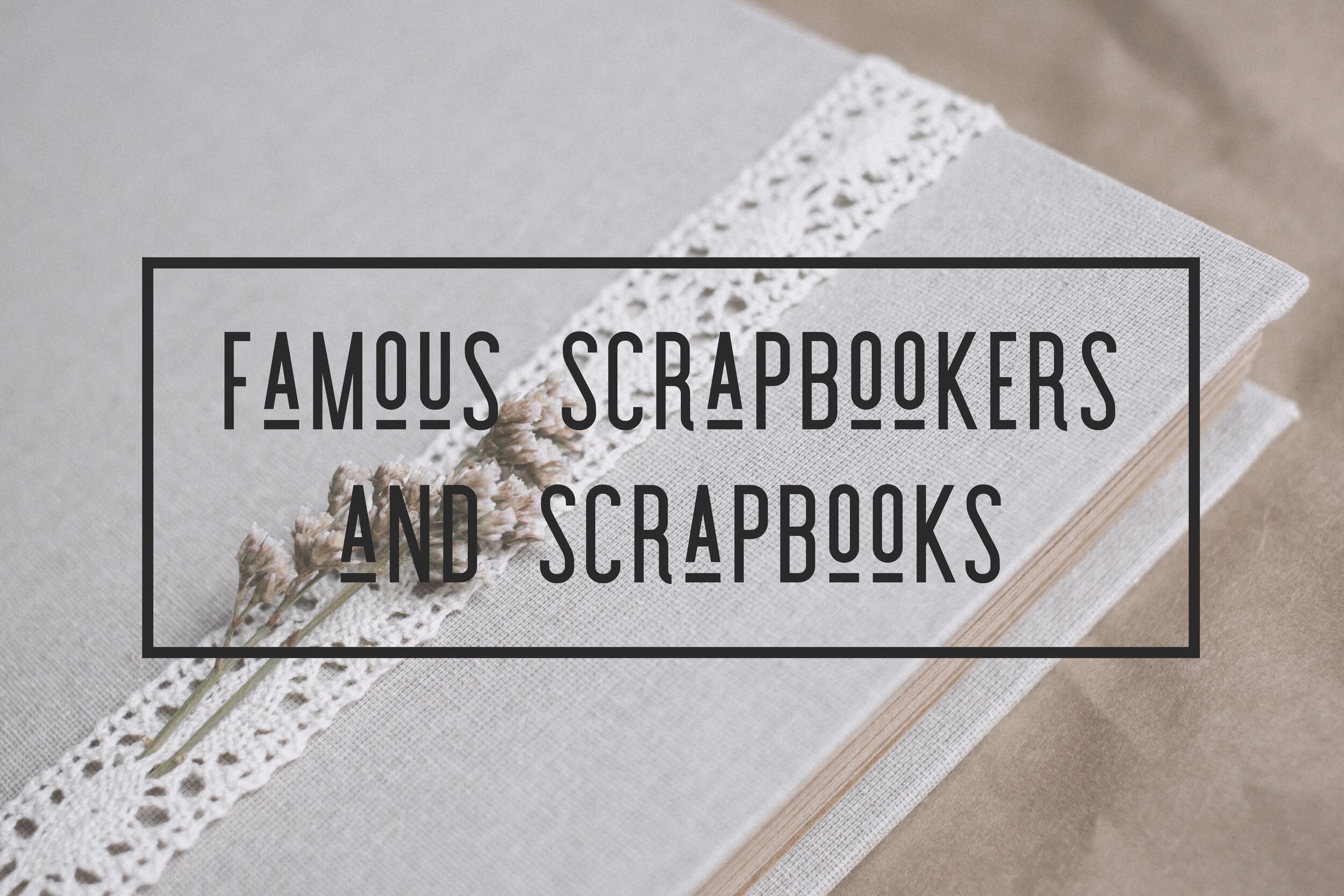 Famous Scrapbookers and Scrapbooks — Katie the Creative Lady | Create ...