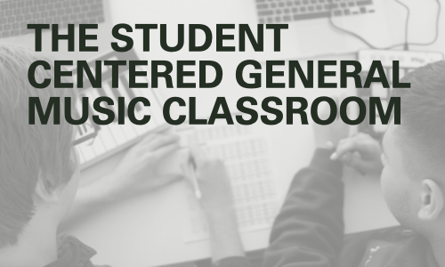 The Student Centered General Music Classroom — shedthemusic