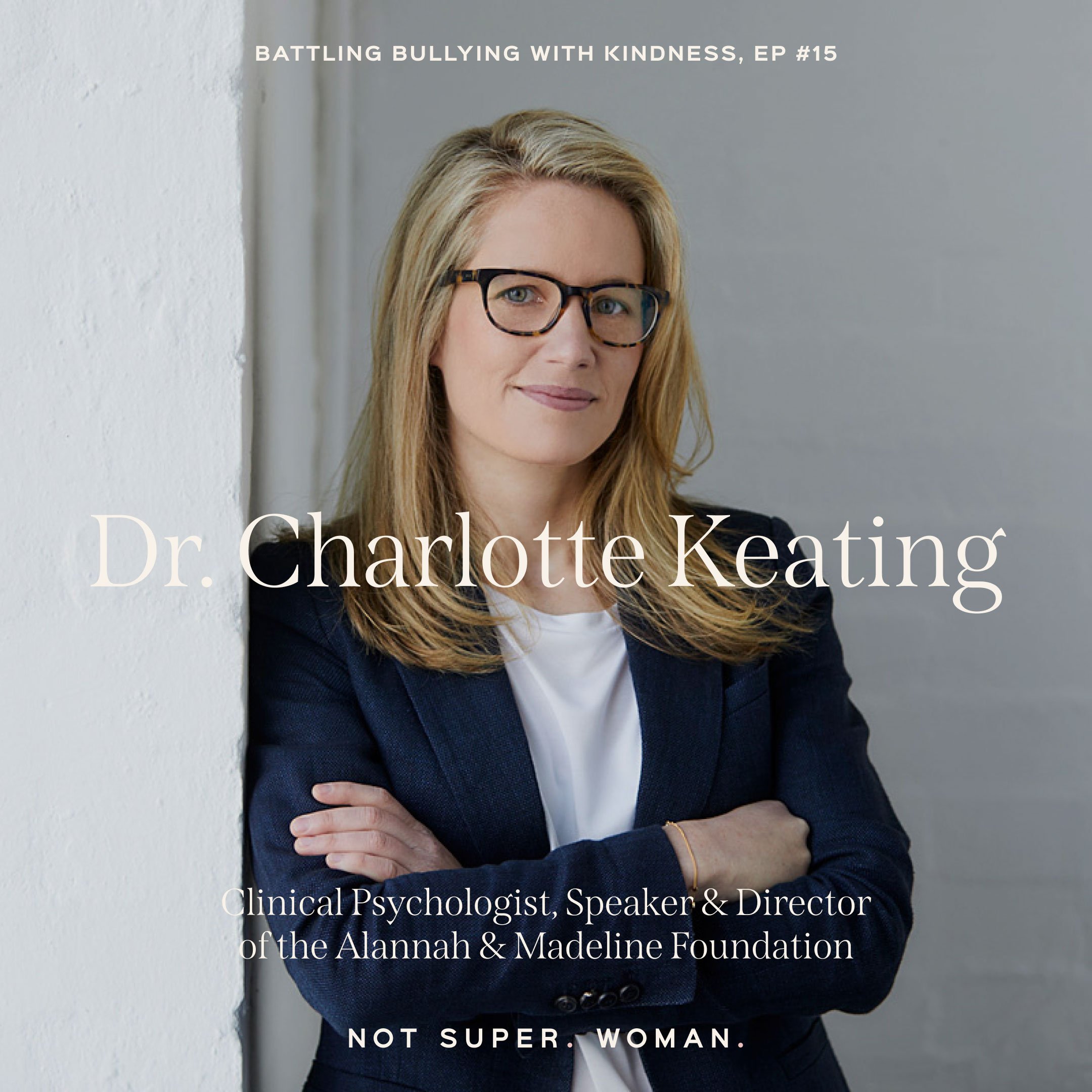 Episode 15 - “Battling Bullying with Kindness” with Dr. Charlotte ...
