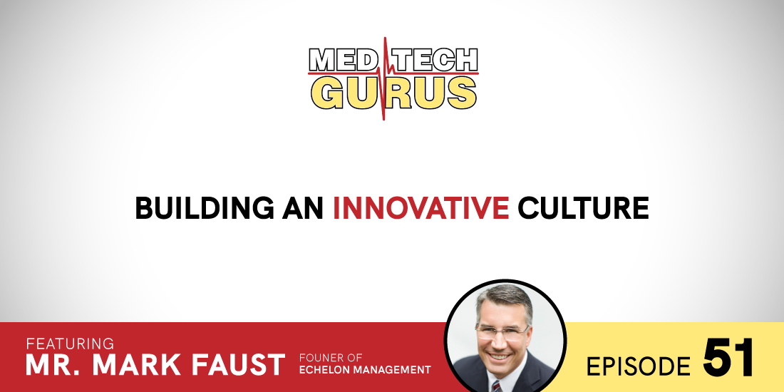Ep 51. Building An Innovative Culture w/ Mark Faust Founder of Echelon Management — Excelerant ...