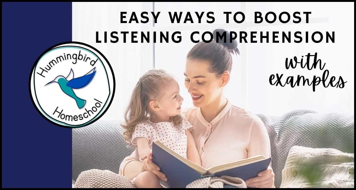Easy Ways to Boost Listening Comprehension | Hummingbird Homeschool