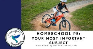 Homeschool PE: Your Most Important Class | Hummingbird Homeschool