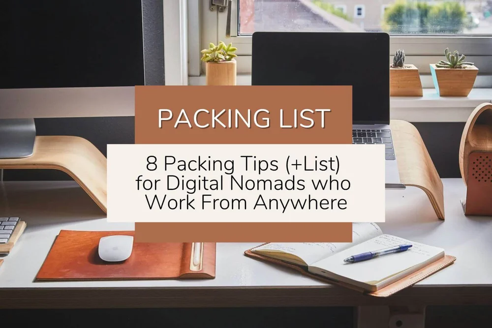 8 Packing Tips (+List) for Digital Nomads who Work From Anywhere — Road ...