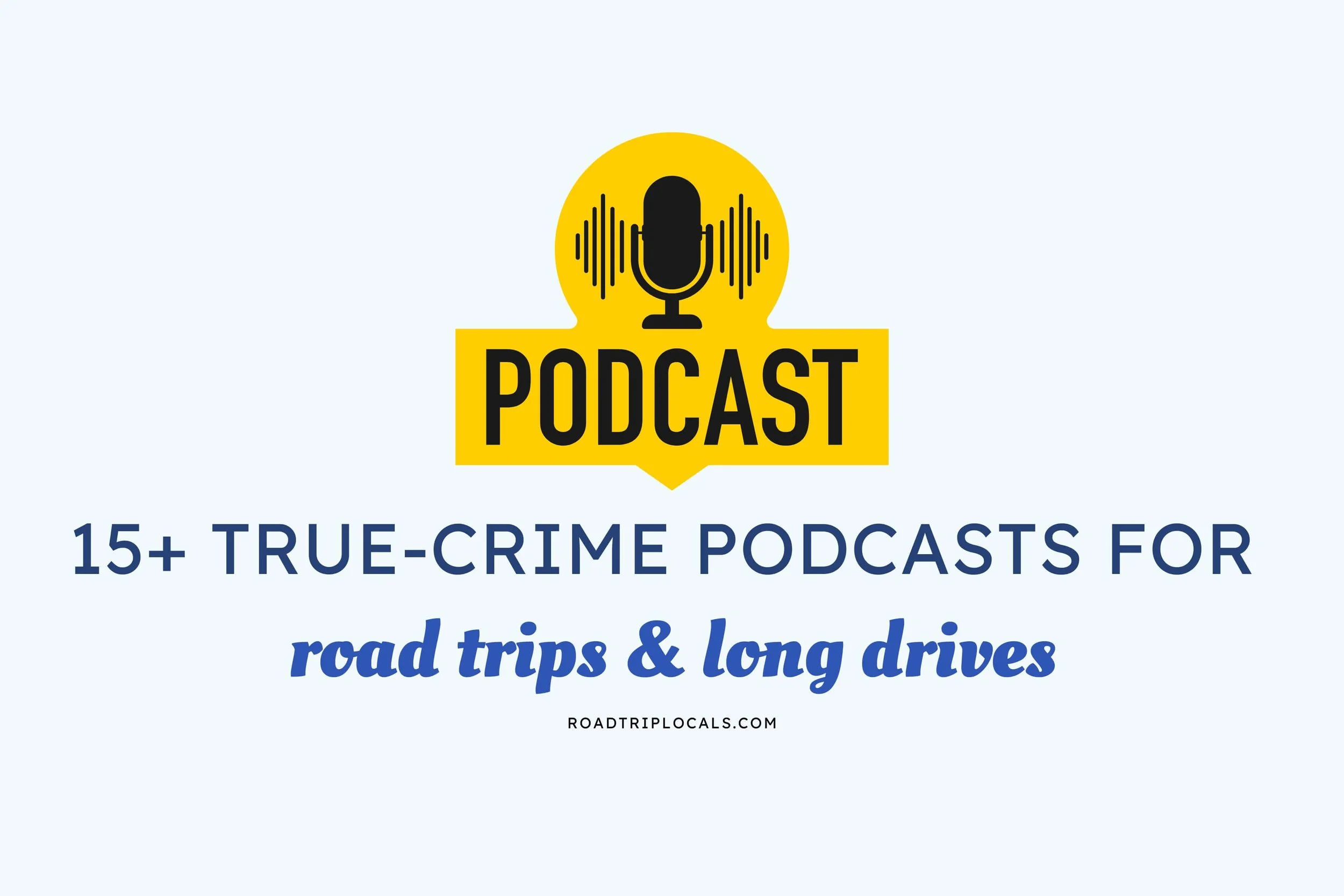 Best True Crime Podcasts for Road Trips — Road Trip Locals