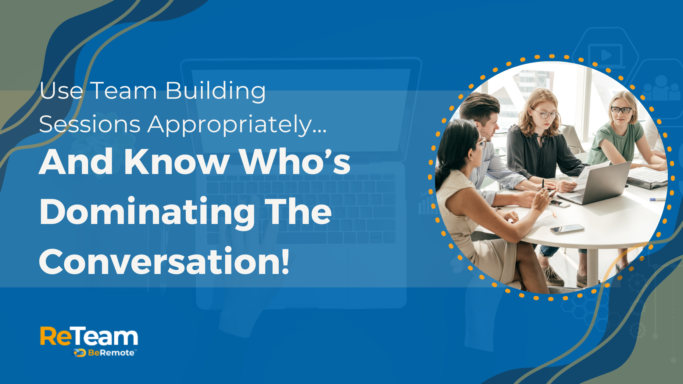 Use Team Building Sessions Appropriately – And Know Who’s Dominating ...