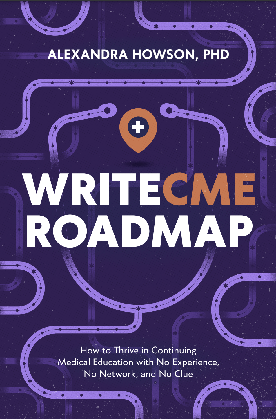 WriteCME Roadmap: Medical Writing Book for CME Medical Writers — Alex ...