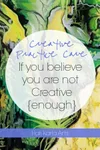 if you believe you are not creative enough {or at all, or anymore ...
