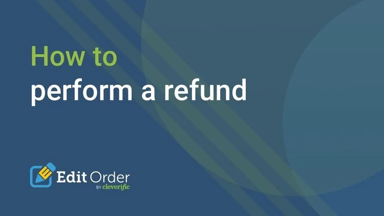 How to refund your Shopify orders with Edit Order — Cleverific