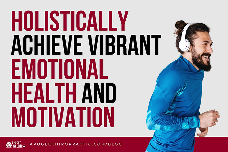 10 Ways to Holistically Achieve Vibrant Emotional Health and Motivation ...