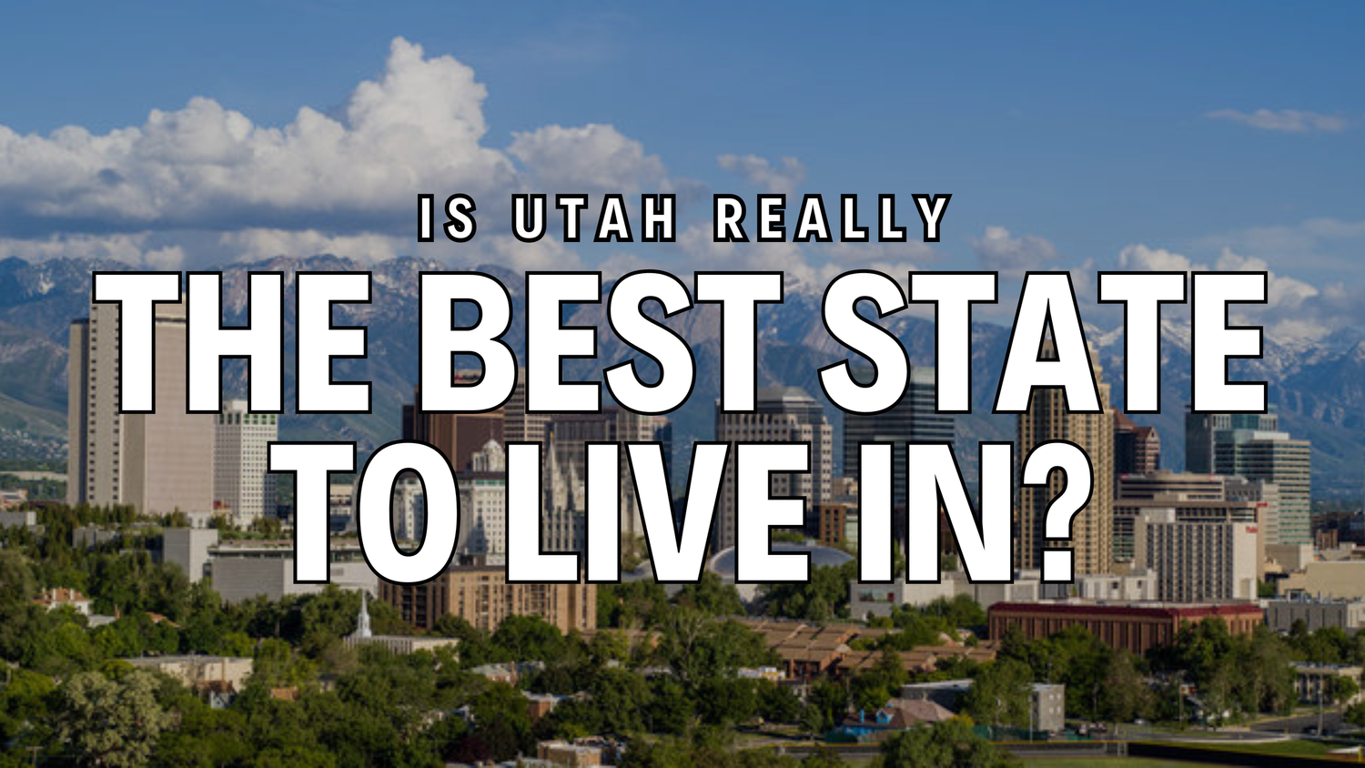 Is Utah Really the Best State to Live in? — Mariah Koehle - Realtor