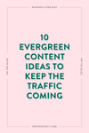 10 Evergreen Content Ideas to Keep the Traffic Coming — Boss Project
