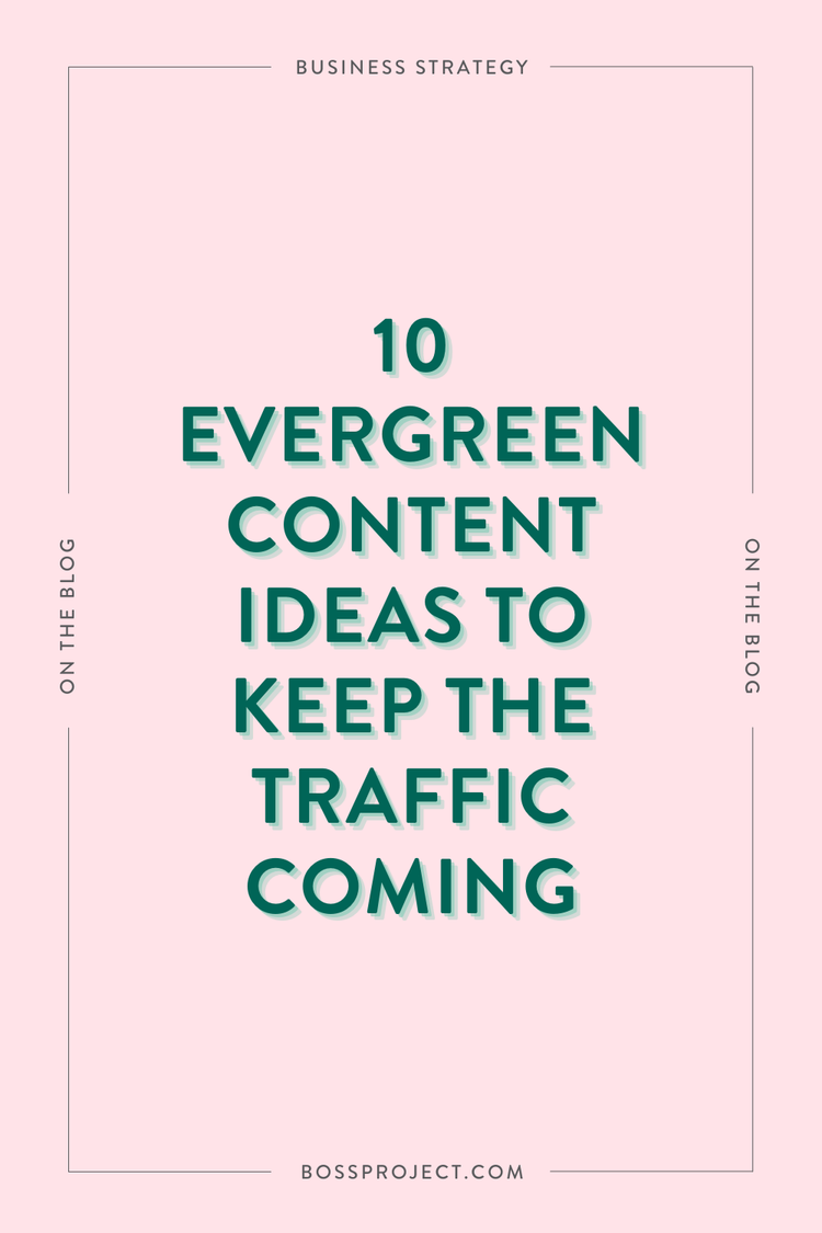 10 Evergreen Content Ideas to Keep the Traffic Coming — Boss Project