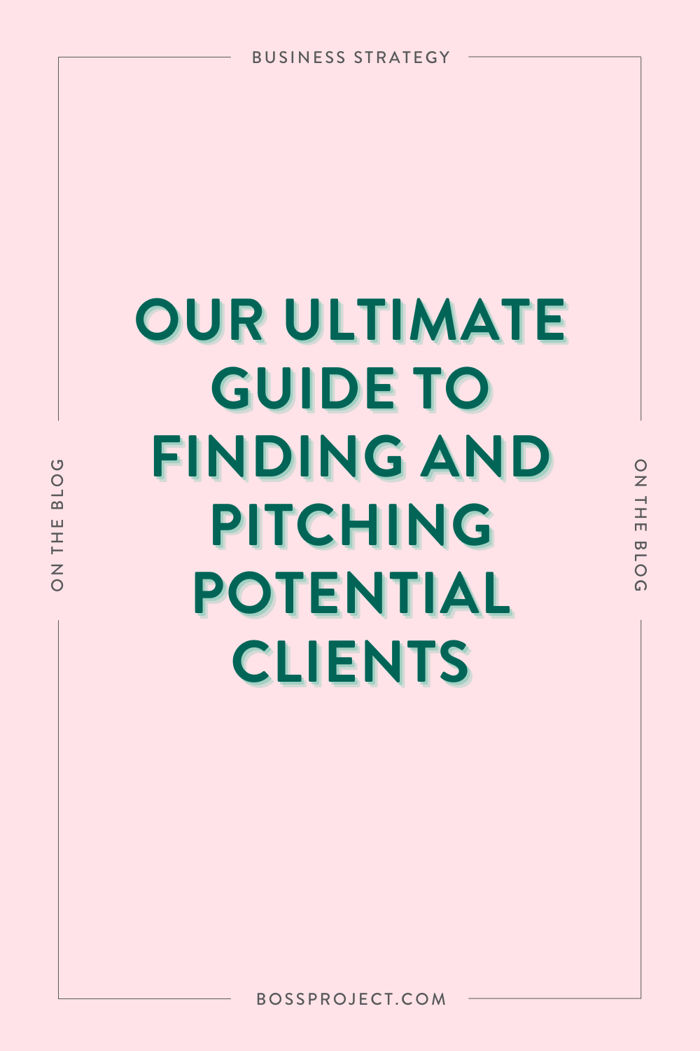 Our Ultimate Guide to Finding and Pitching Potential Clients — Boss Project