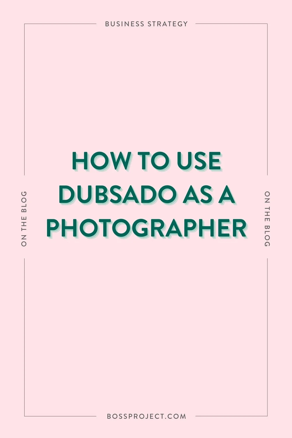 How to Use Dubsado as a Photographer — Boss Project