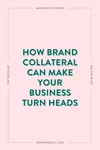How Brand Collateral Can Make Your Business Turn Heads — Boss Project