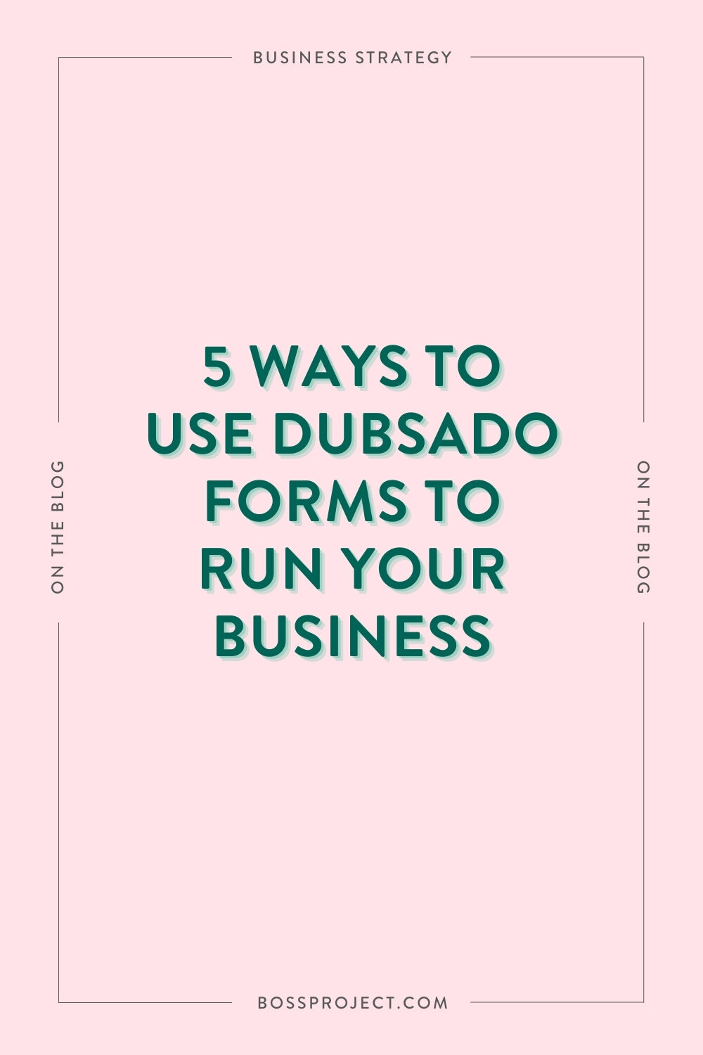 5 Ways to Use Dubsado Forms to Run Your Business — Boss Project