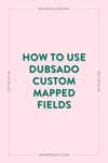 How to Use Dubsado Custom Mapped Fields — Boss Project