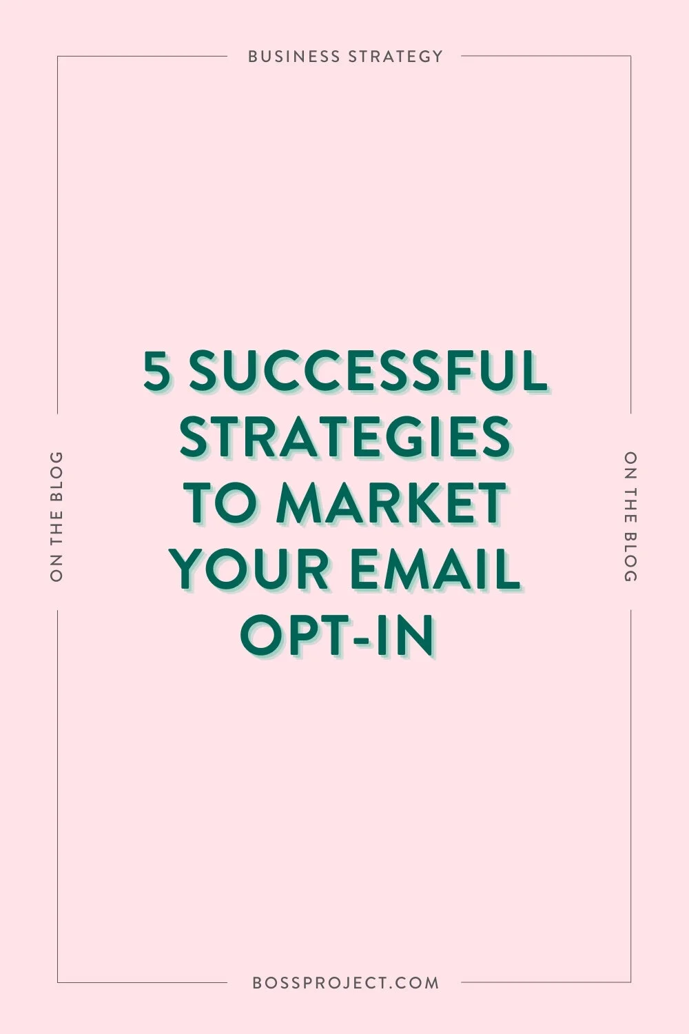 5 Successful Strategies to Market Your Email Opt-In — Boss Project