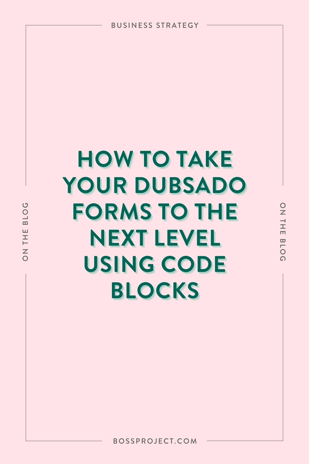 How to Take Your Dubsado Forms to the Next Level Using Code Blocks — Boss Project