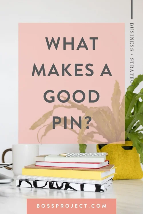 What Makes a Good Pin? — Boss Project