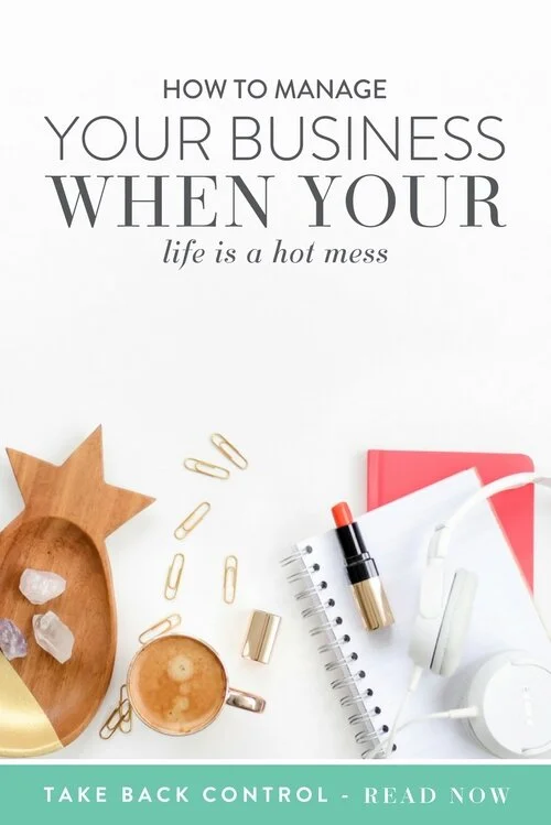 How to Manage Your Business when Your Life is a Hot Mess — Boss Project