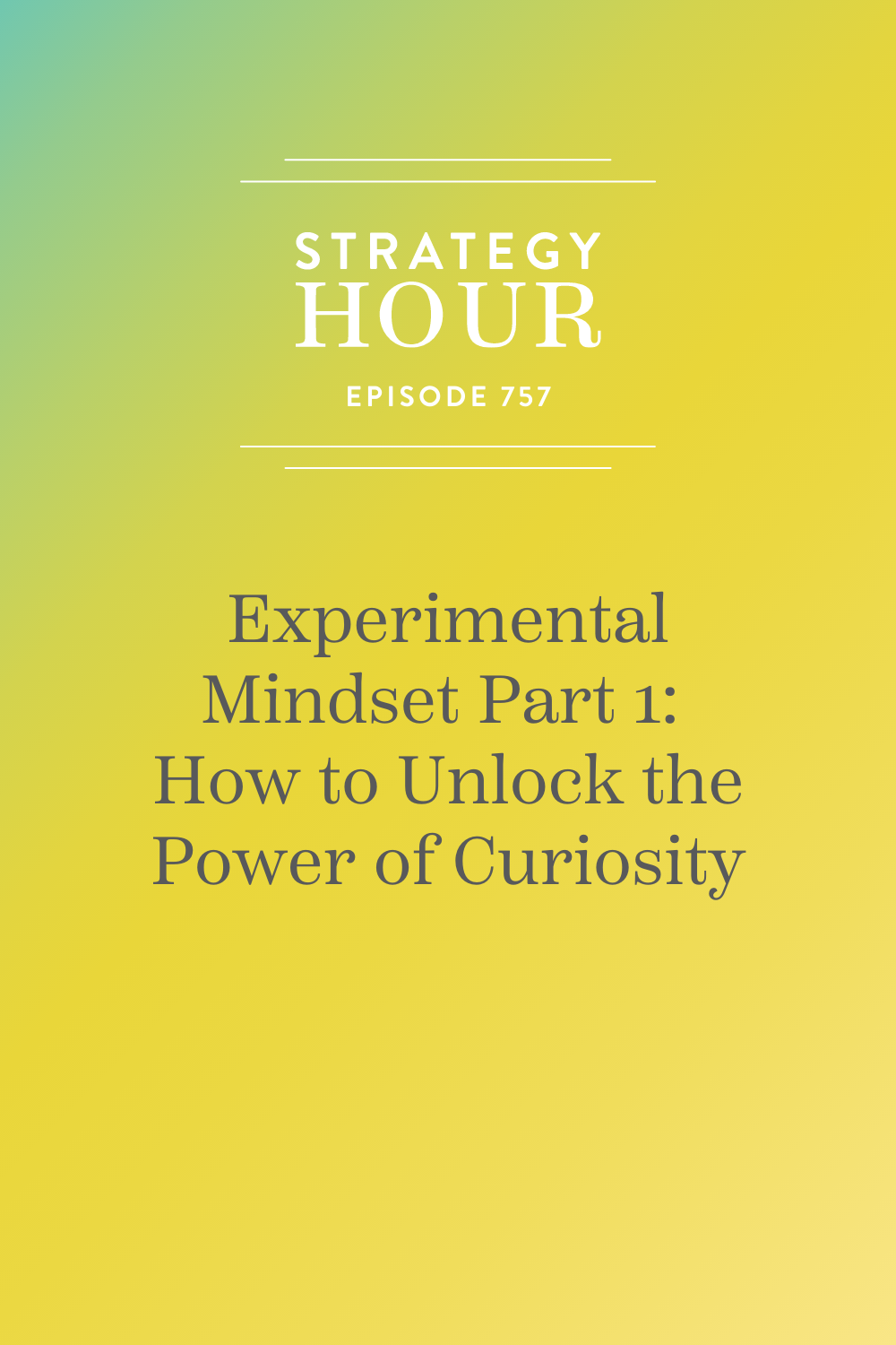 Experimental Mindset Part 1: How to Unlock the Power of Curiosity ...