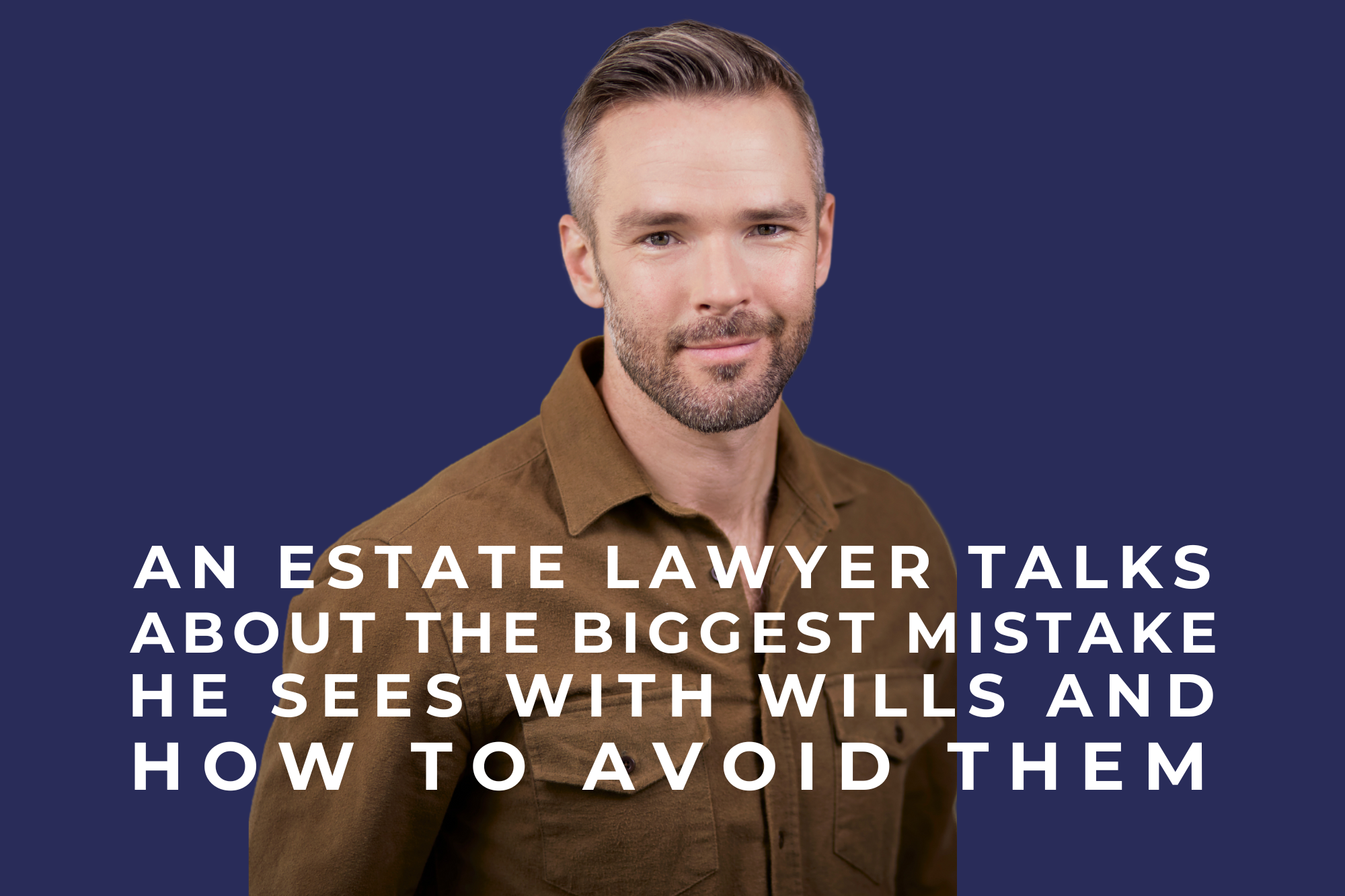 An Estate Lawyer Talks About The Biggest Mistakes He Sees With Wills And How To Avoid Them ...