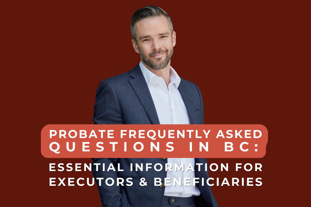 Probate Frequently Asked Questions in BC: Essential Information for Executors and Beneficiaries ...