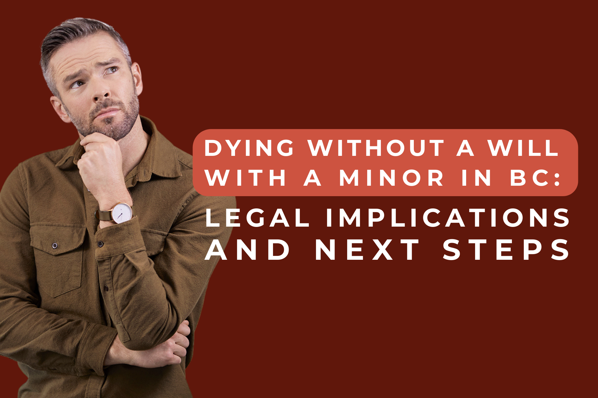 Dying Without a Will With a Minor in BC: Legal Implications and Next ...