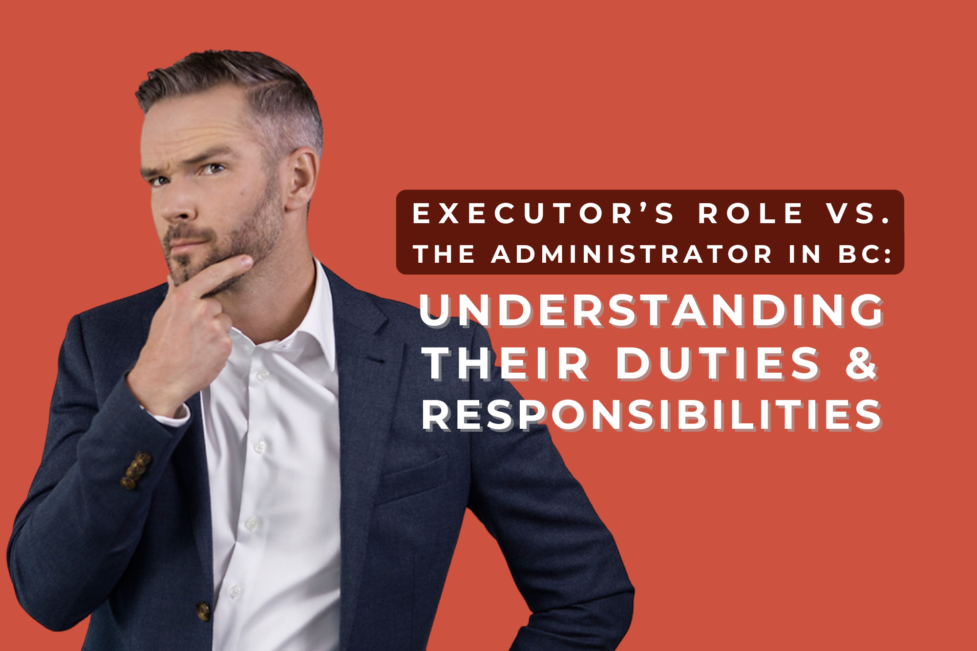 What Is the Executor’s Role vs. the Administrator in BC: Understanding Their Duties and ...
