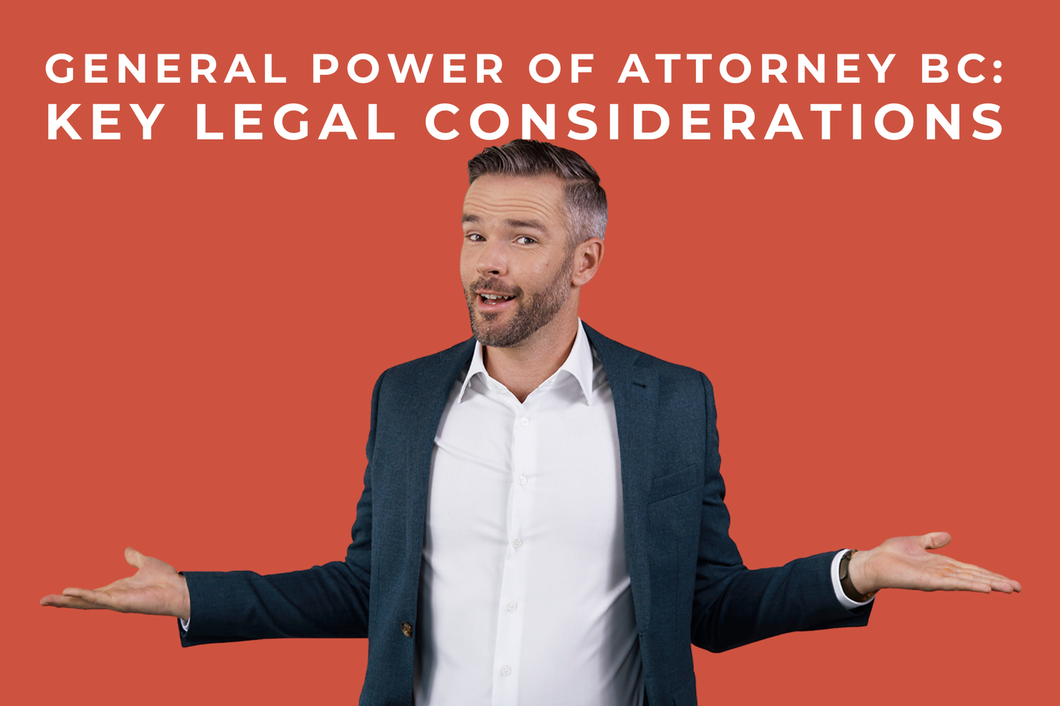 General Power of Attorney BC: Key Legal Considerations — Parr Business Law