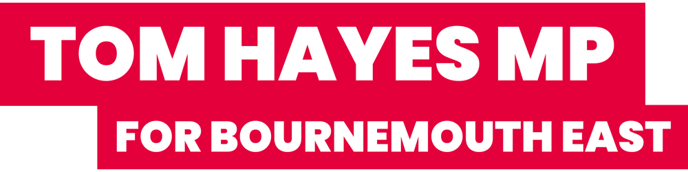 Tom Hayes, your Labour Party candidate for Bournemouth East