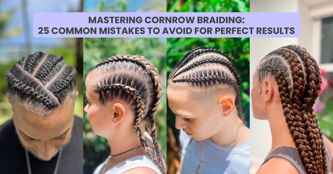 Mastering Cornrow Braiding: 25 Common Mistakes to Avoid for Perfect ...
