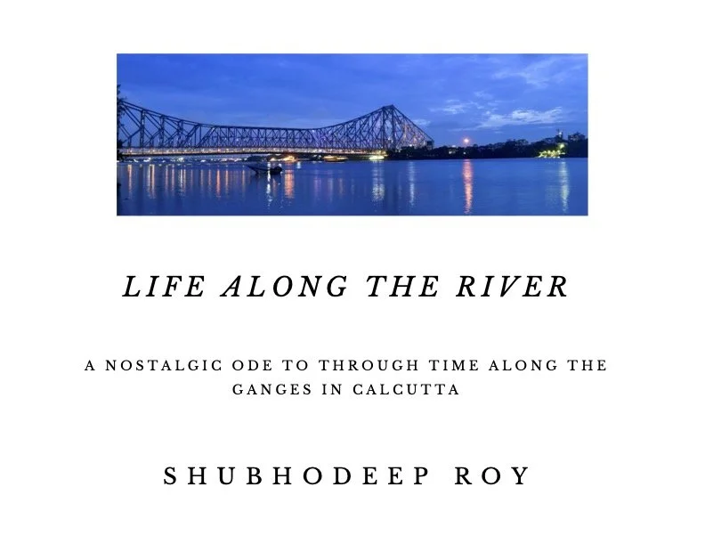Life Along the River by Shubhodeep Roy — ProgresFestival Magazine
