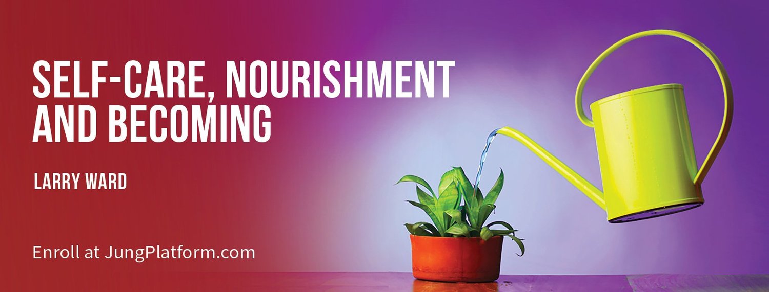 Self-care, Nourishment and Becoming | Online course with Dr. Larry Ward ...