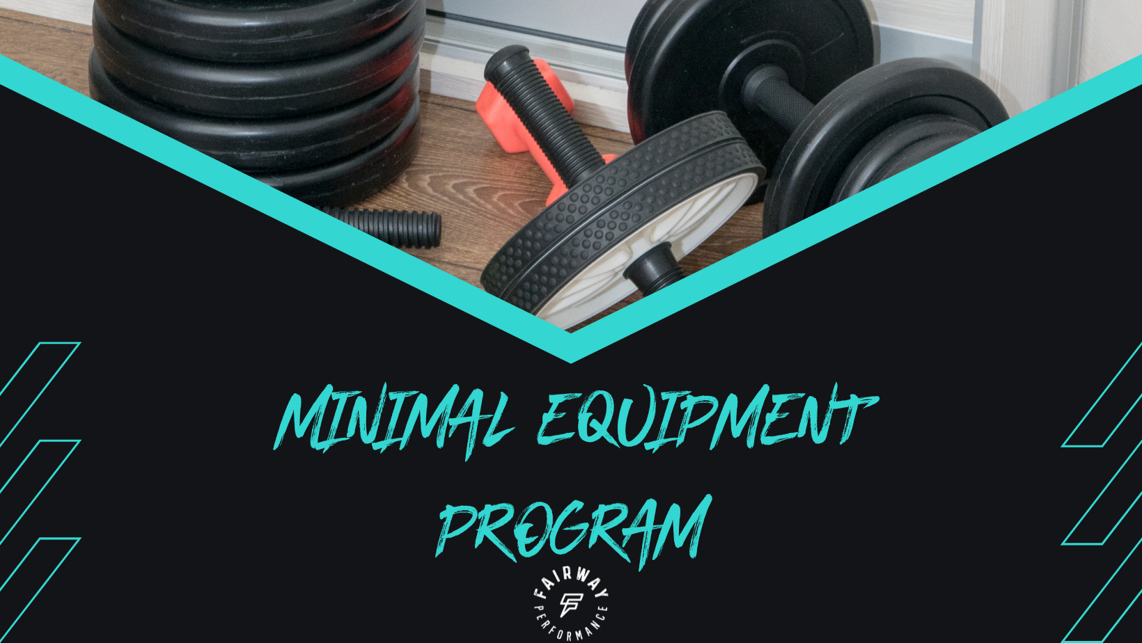 Minimal equipment program — Fairway Performance
