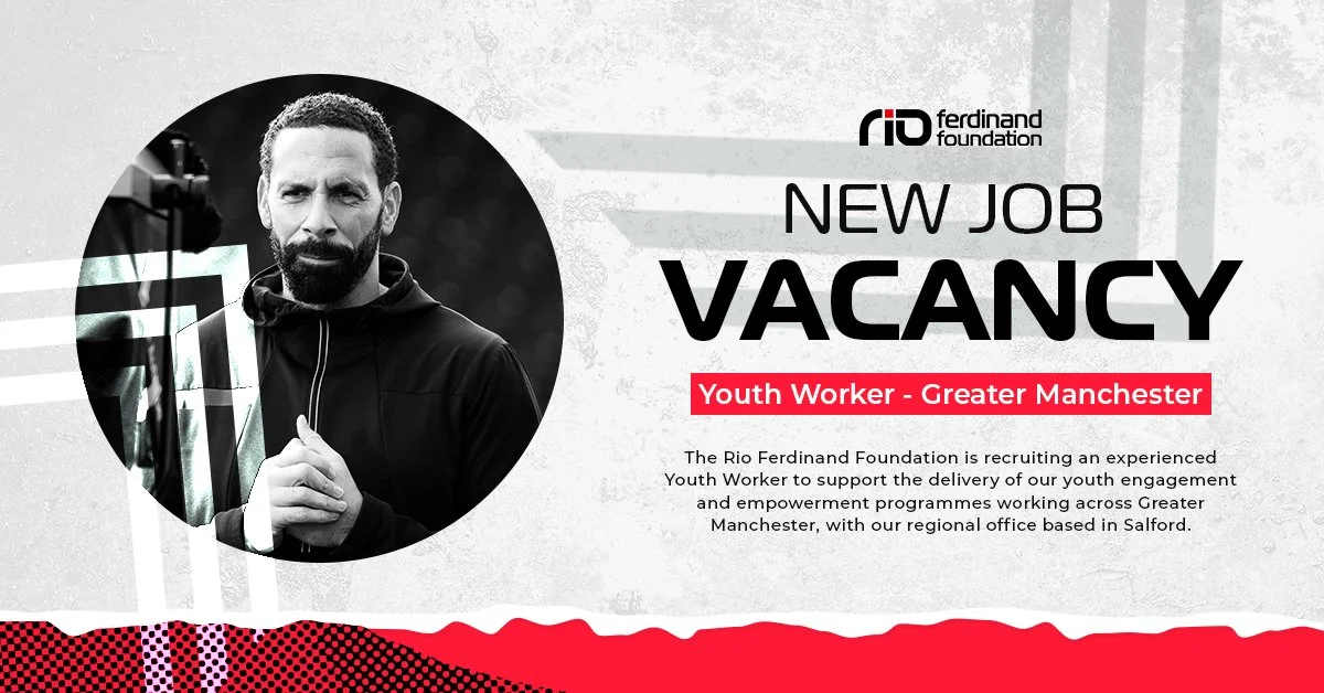 Job Vacancy: Youth Worker – Greater Manchester — Rio Ferdinand Foundation